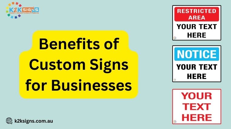 Benefits of Custom Signs for Businesses | K2K Signs Australia
