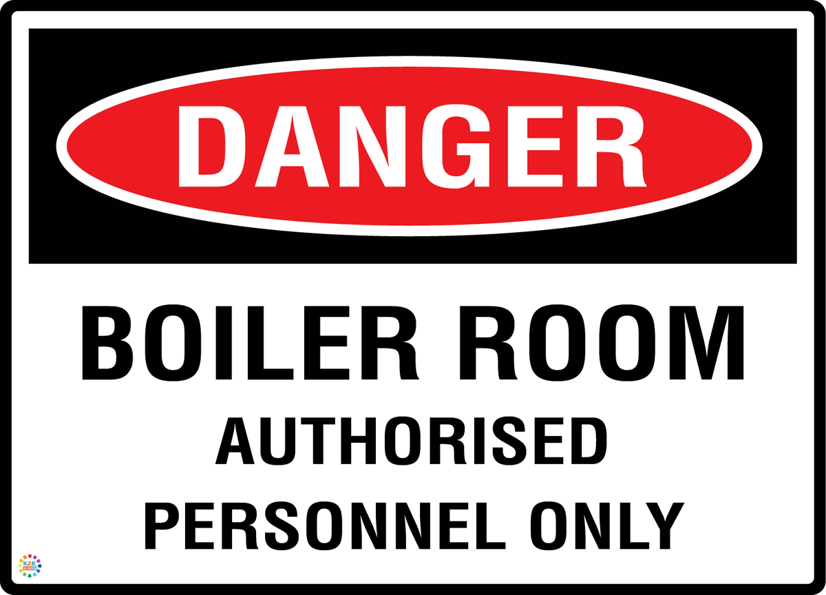 Danger Boiler Room - Authorised Personnel Only – K2K Signs