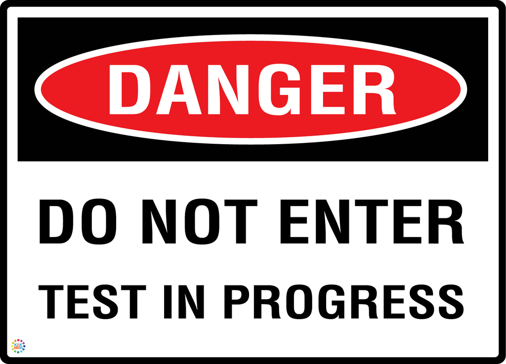 Danger Do Not Enter - Test In Progress | K2K Signs Australia