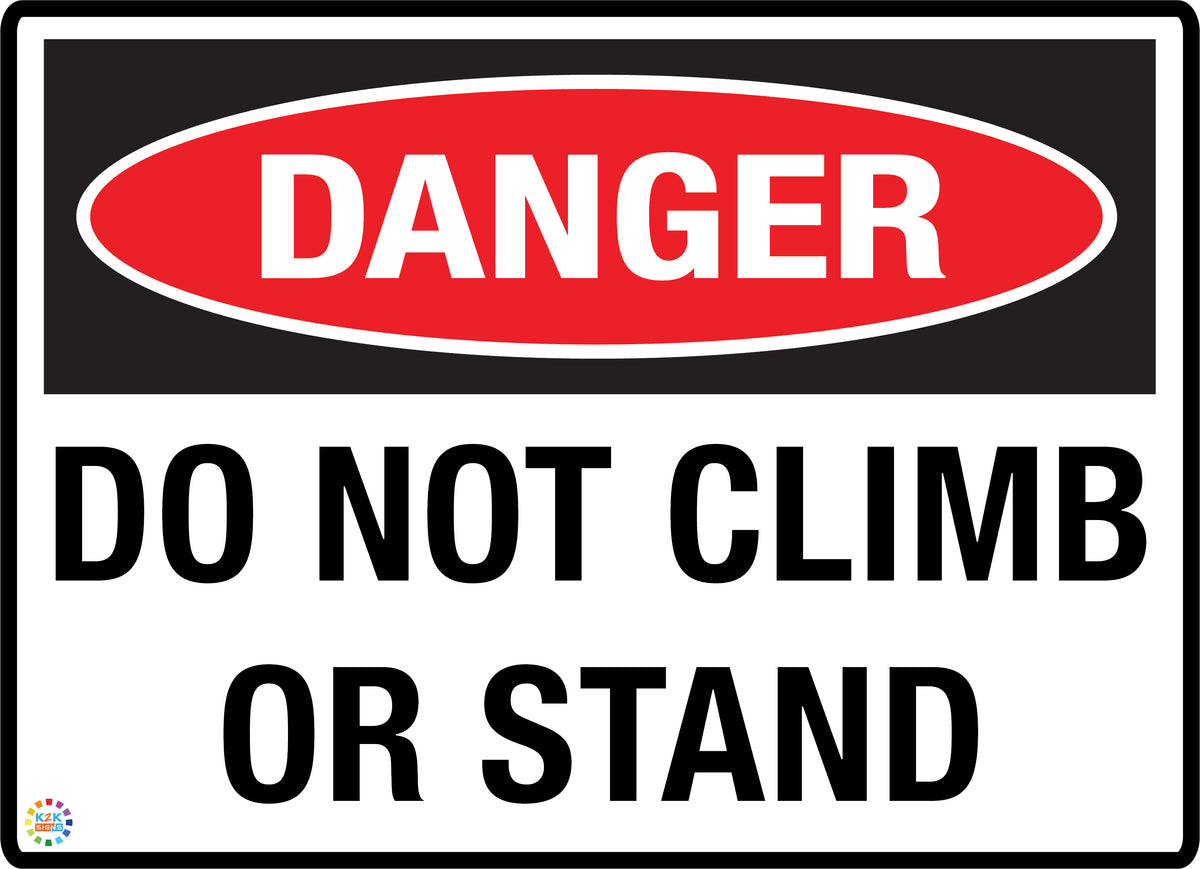 Danger Do Not Climb or Stand Sign | K2K Signs Australia