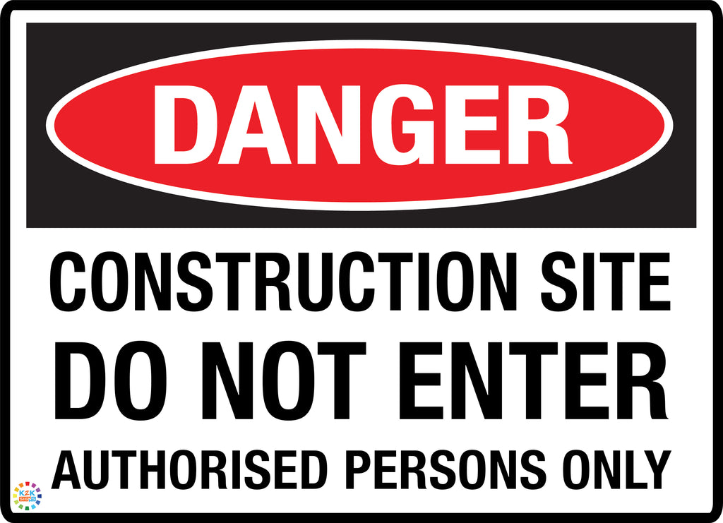 Danger - Construction Site Do Not Enter - Authorised Persons Only Sign ...