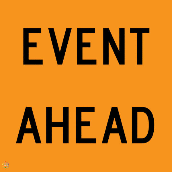 Event Ahead Sign | K2K Signs Australia