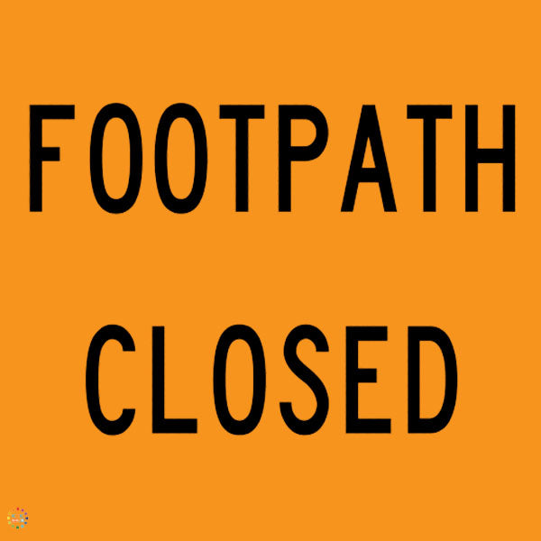 Foothpath Closed Sign | K2K Signs Australia