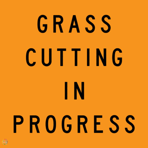 Grass Cutting In Progress Sign | K2K Signs Australia