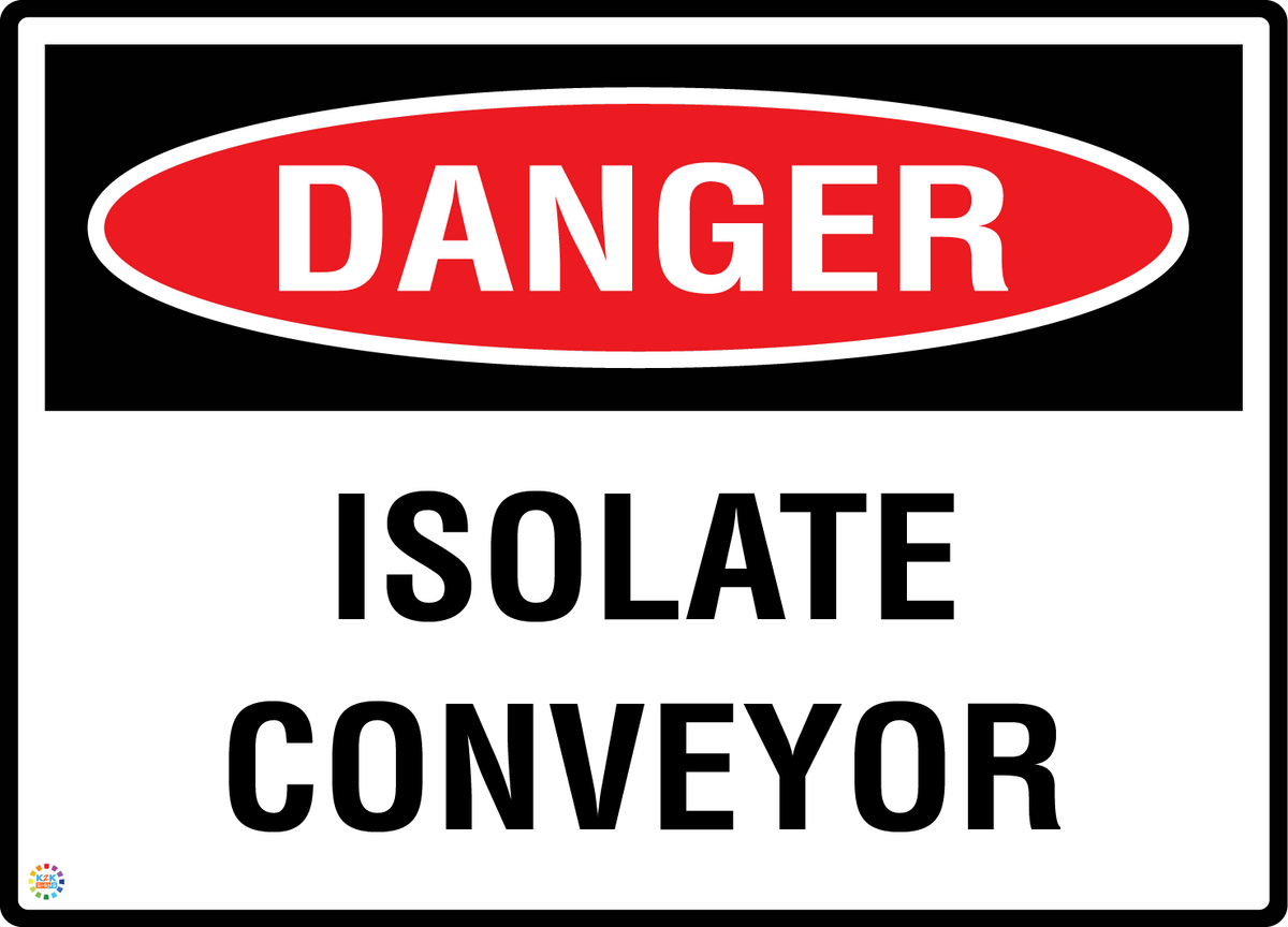 Danger Isolate Conveyor | K2K Signs Australia