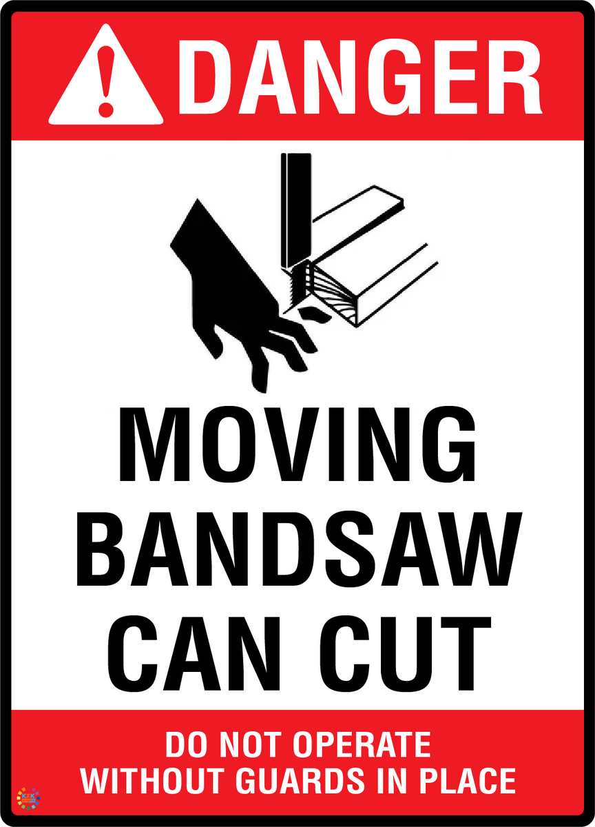 Danger Moving Bandsaw Can Cut - Do Not Operate Without Guards In Place ...