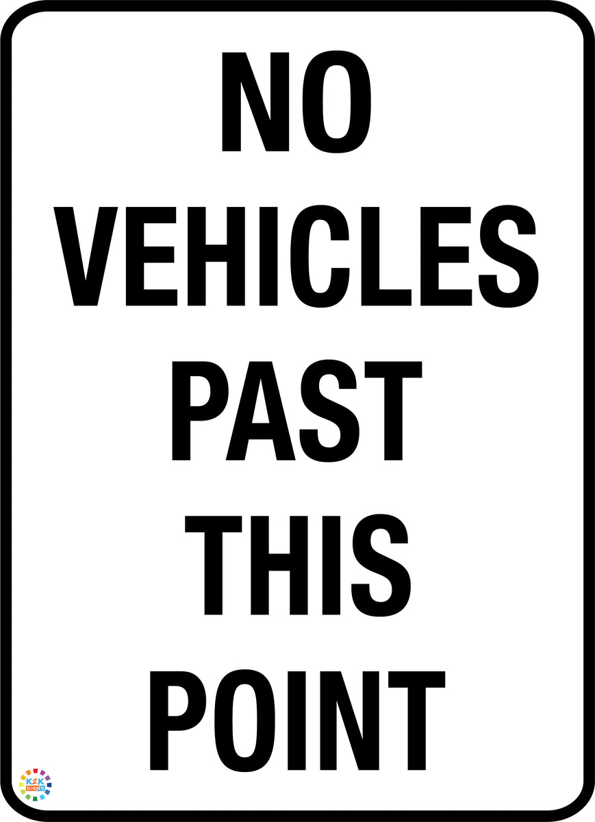No Vehicles Past This Point Sign | K2K Signs Australia