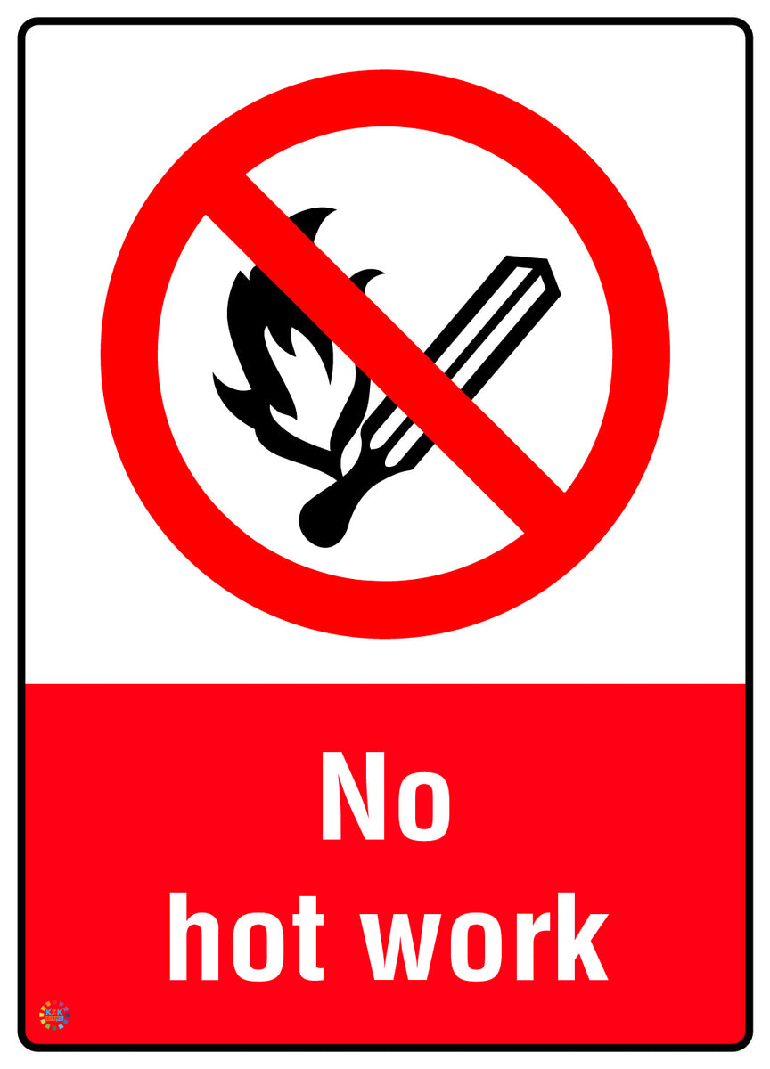 No Hot Work Sign | Hot Work Prohibited Safety Signage | K2K Signs Australia