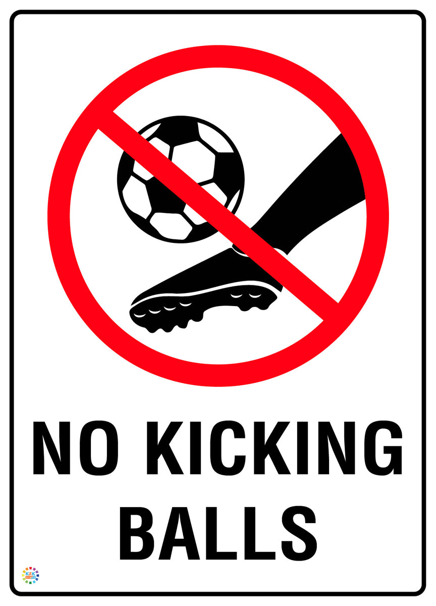No Kicking Balls Sign | Prohibition Safety Sign | K2K Signs Australia