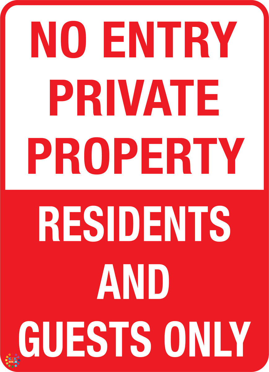 No Entry Private Property - Residents And Guests Only Sign | K2K Signs ...