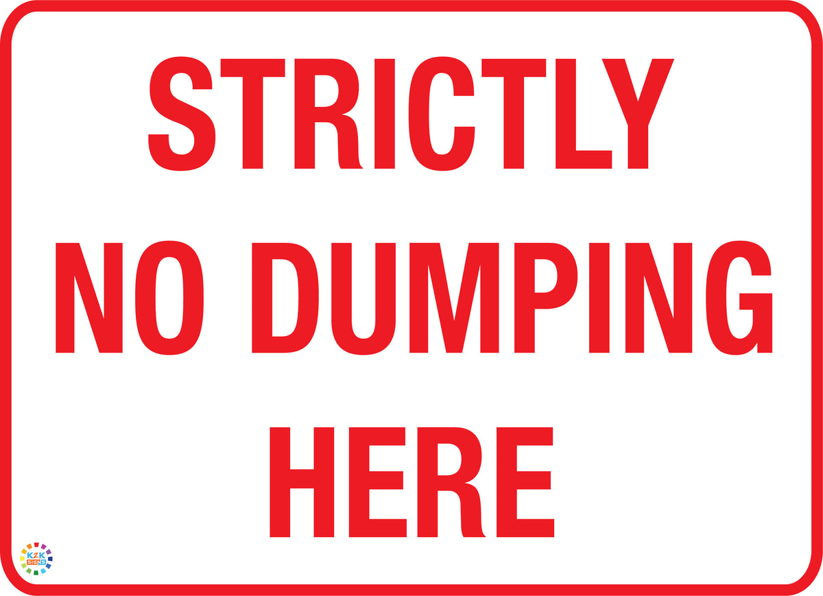 Strictly No Dumping Here Sign | K2K Signs Australia
