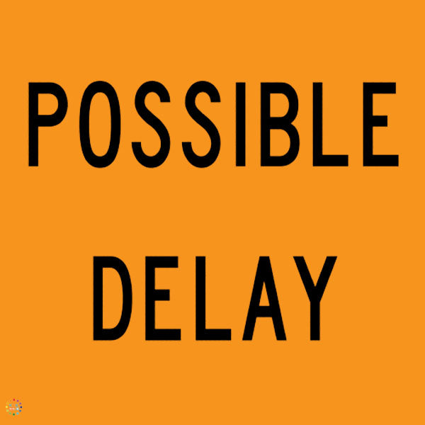 Possible Delay Sign | K2K Signs Australia