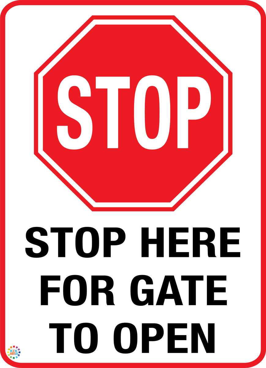 Stop Here For Gate To Open Sign | K2K Signs Australia
