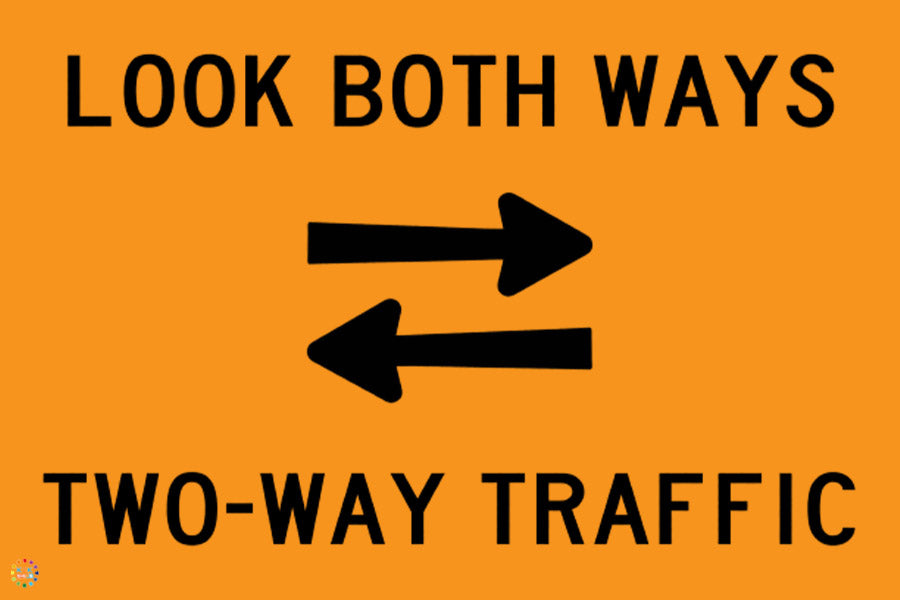 Look Both Ways Two Way Traffic | K2K Signs Australia