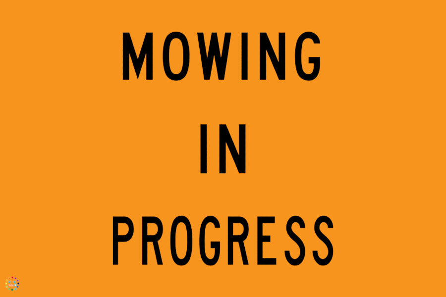 Mowing In Progress Sign | K2K Signs Australia