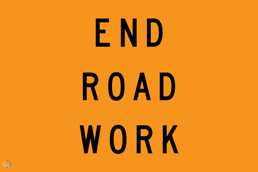 End Road Work Sign | K2K Signs Australia