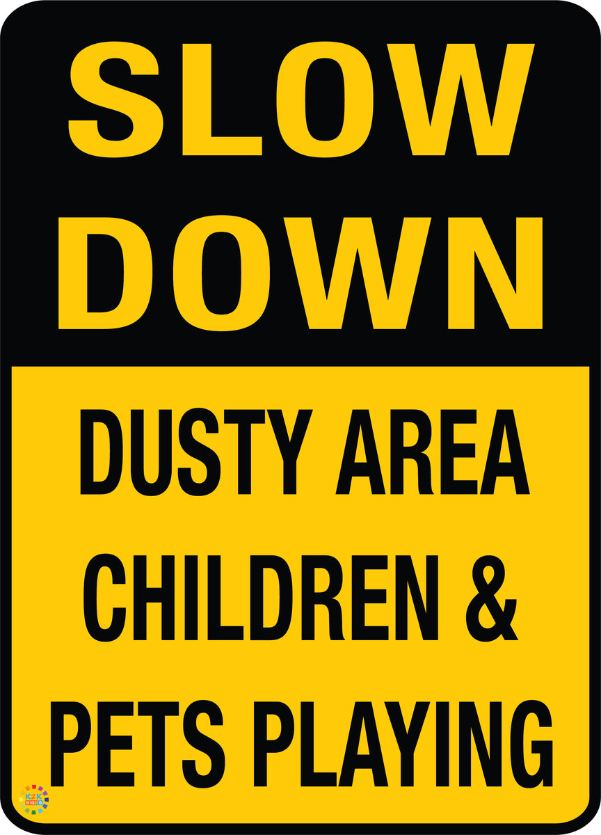 Slow Down Dusty Area Children & Pets Playing Sign | K2K Signs