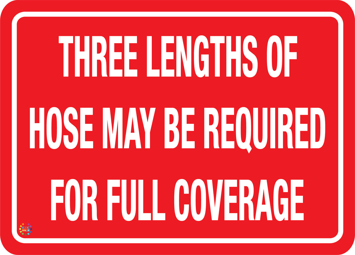 Three Lengths of Hose May be Required for Full Coverage Sign | K2K ...