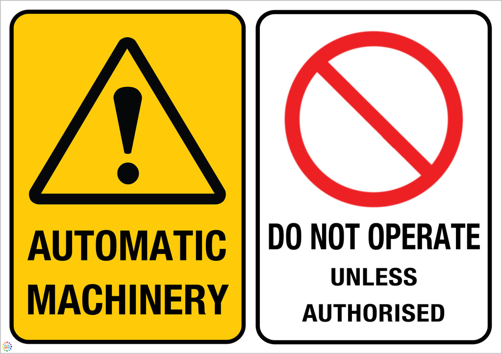 Authomatic Machinery - Do Not Operate Unless Authorised Sign | K2K ...