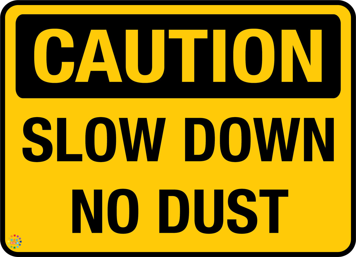 Slow Down No Dust Sign | K2K Signs Australia
