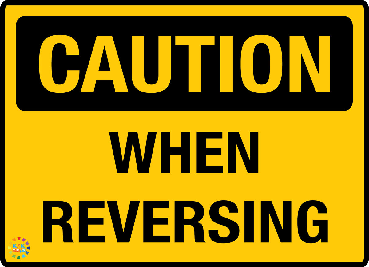 When Reversing Sign | K2K Signs Australia
