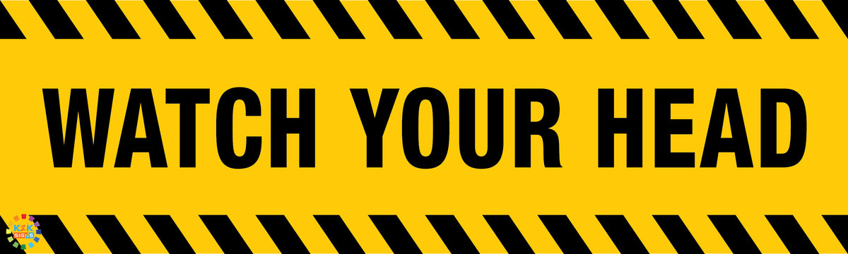 Watch Your Head Sign | K2K Signs Australia