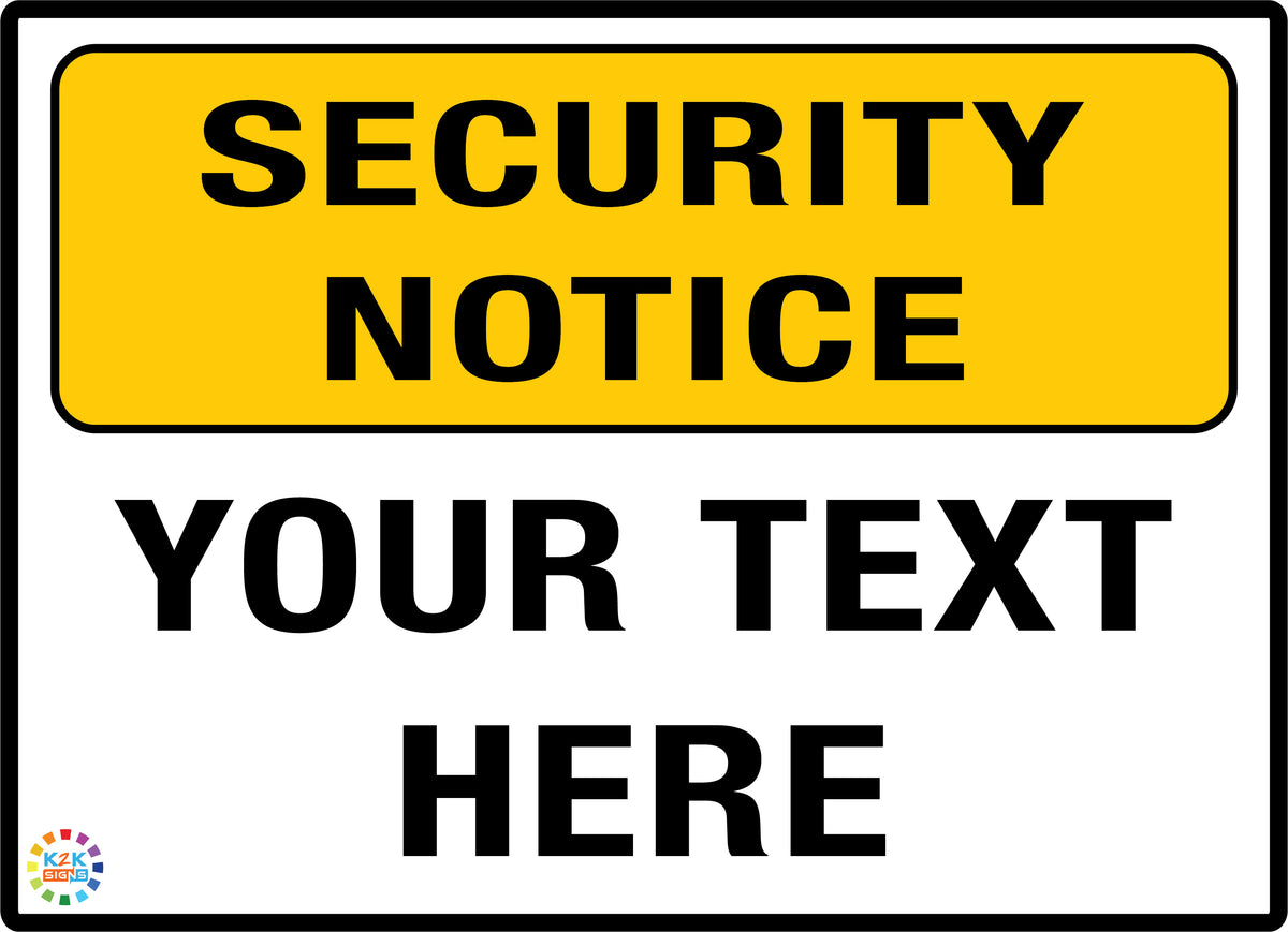 Security Notice Custom Text Sign – K2K Signs