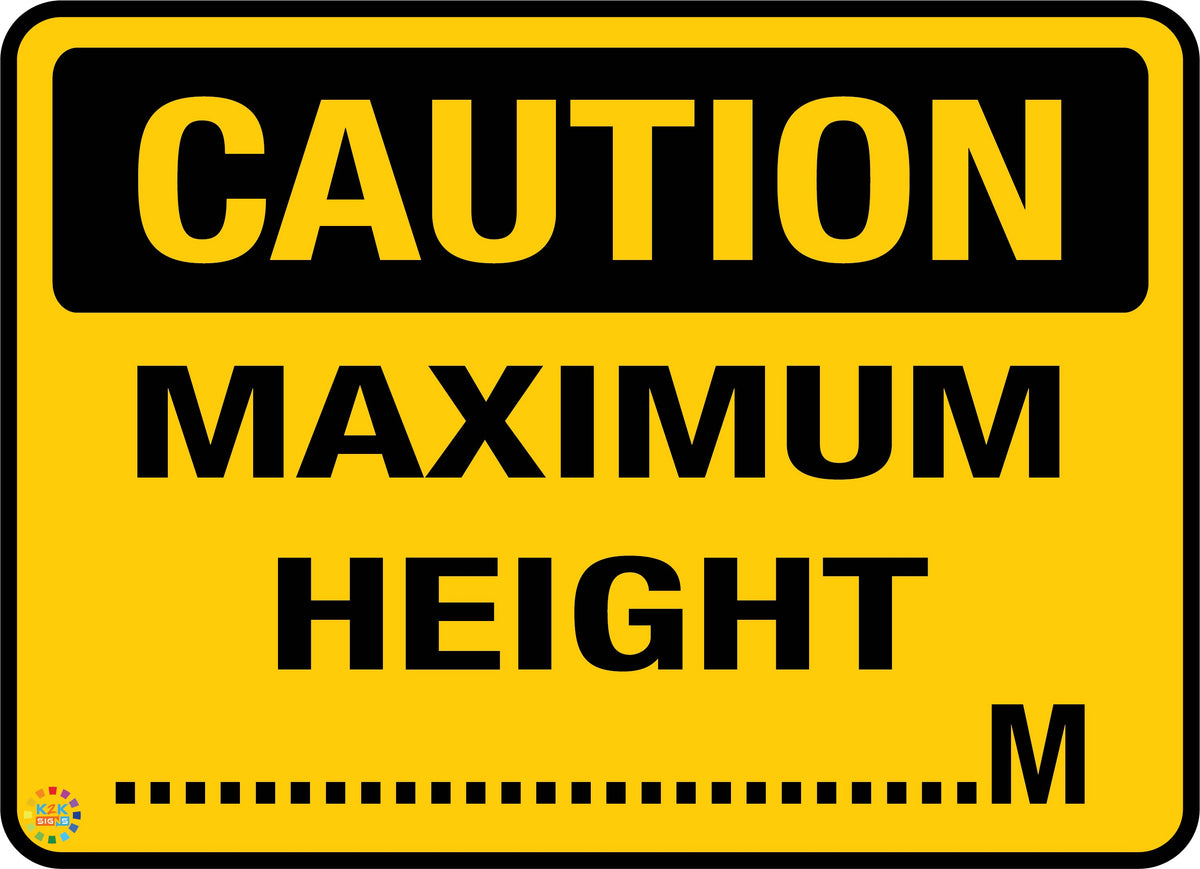 Caution Custom Text Maximum Height Sign | K2K Signs