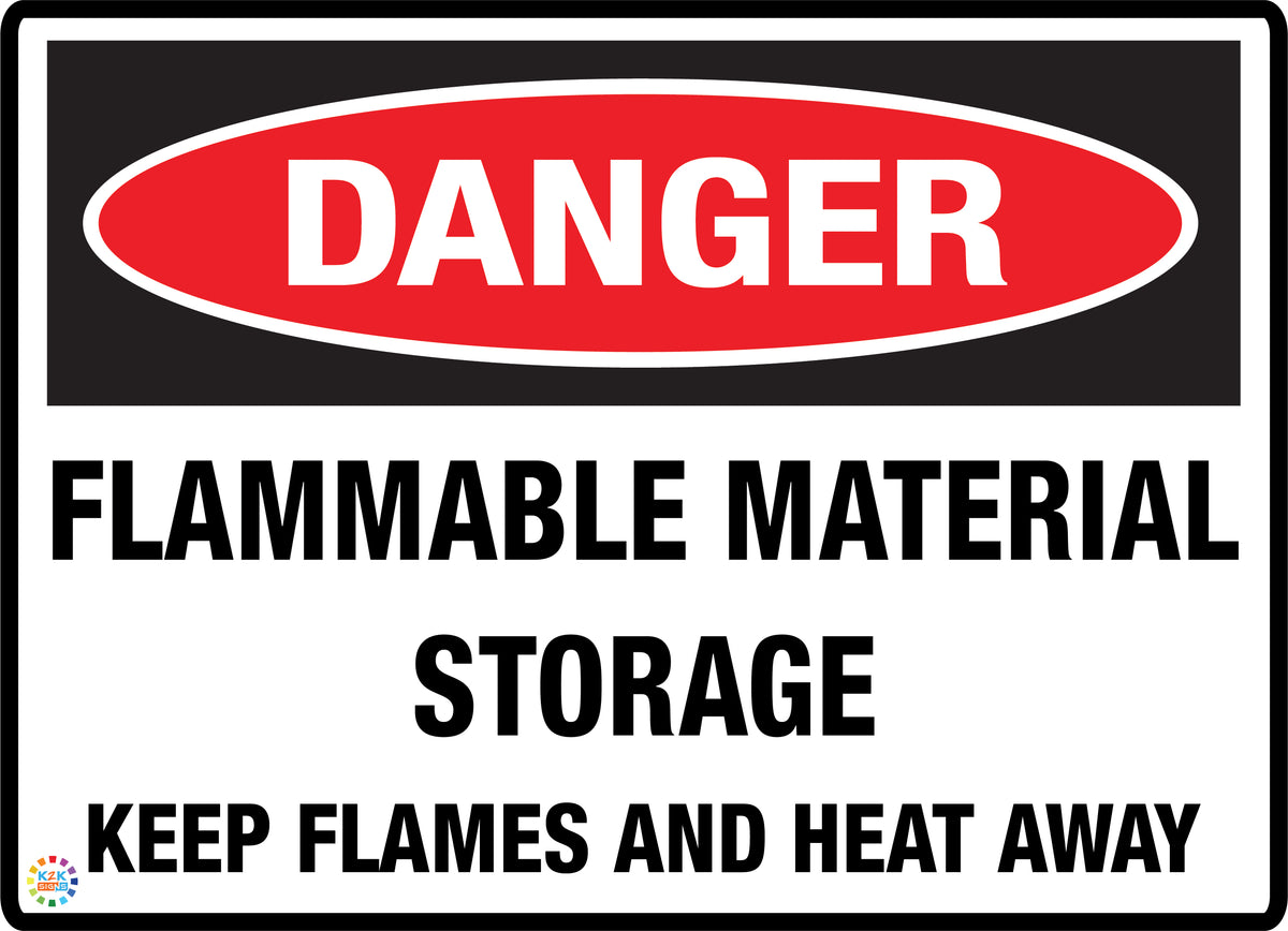 Danger Flammable Material Storage Keep Flames And Heat Away – K2K Signs