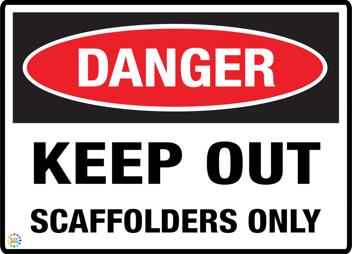Danger Keep Out Scaffolders Only – K2K Signs