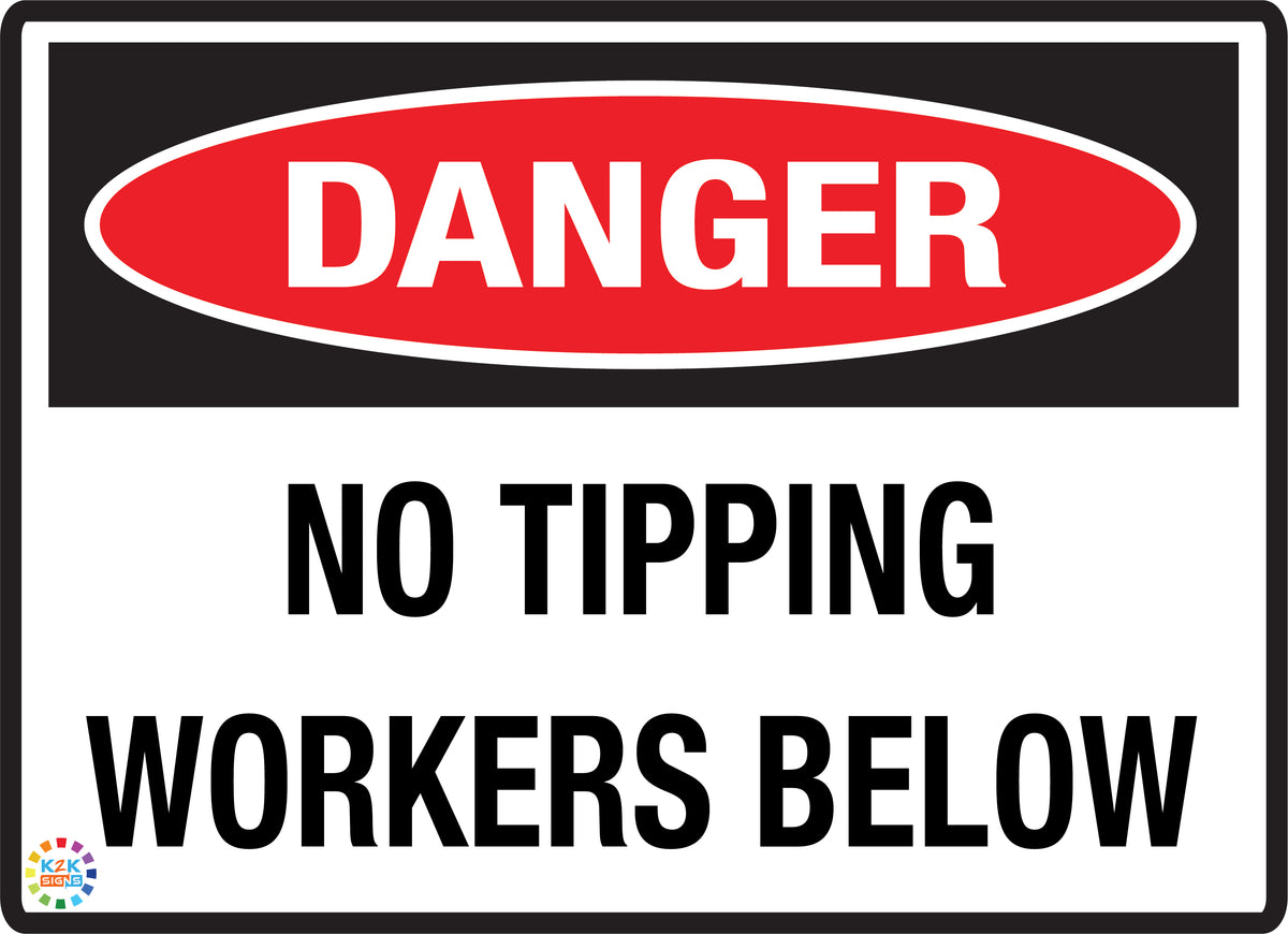 Danger No Tipping Workers Below Sign – K2K Signs
