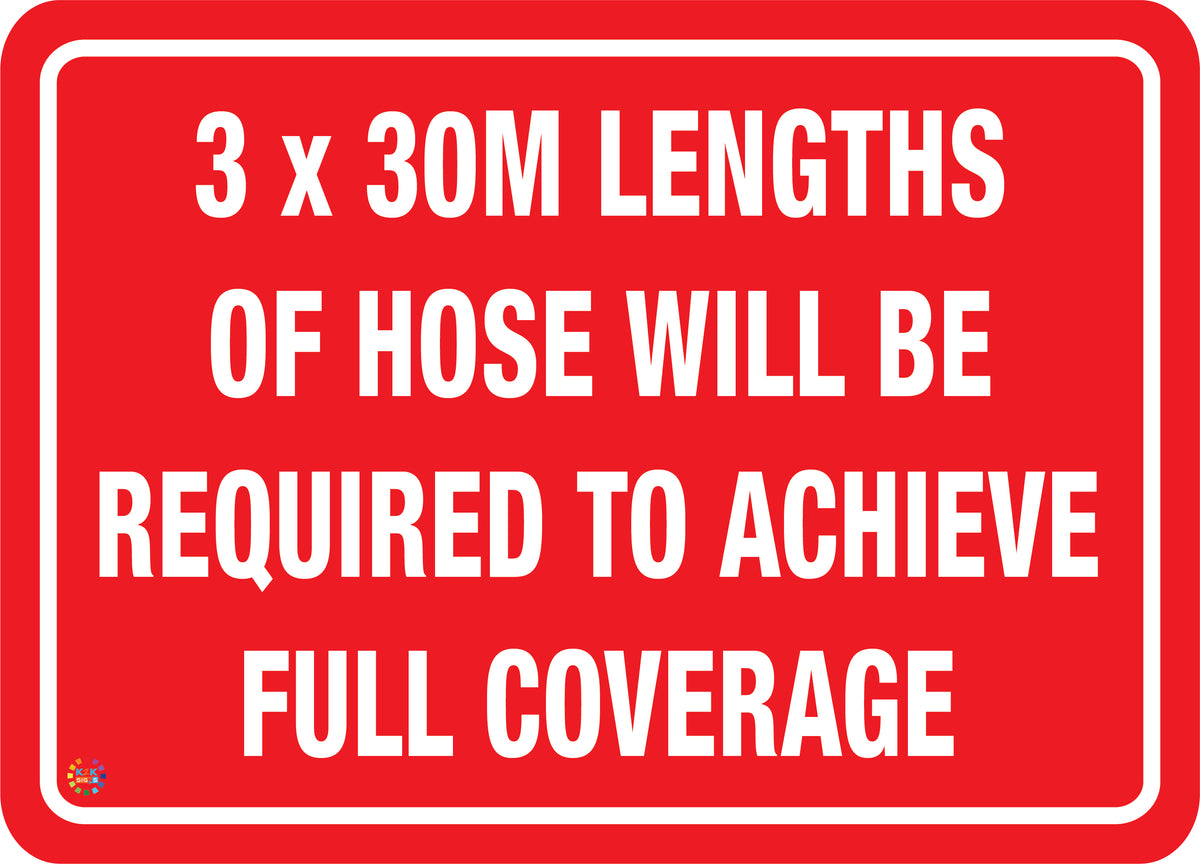 3 x 30M Lengths of Hose Required For Coverage Sign | K2K Signs Australia