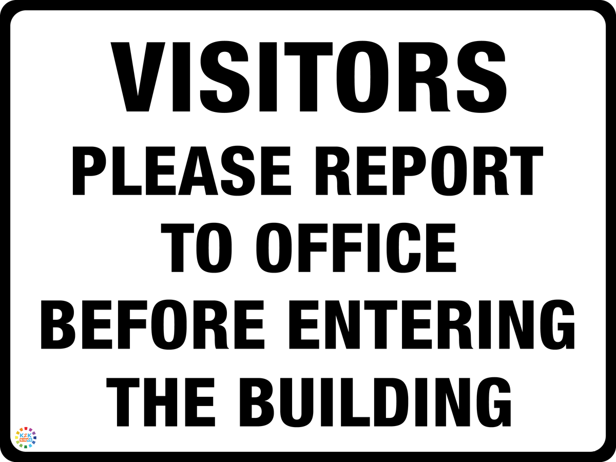 Visitors Please Report To Office Before Entering The Building Sign ...