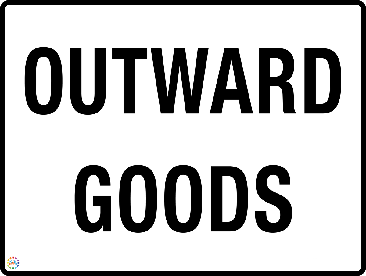 Outward Goods Sign | K2K Signs Australia
