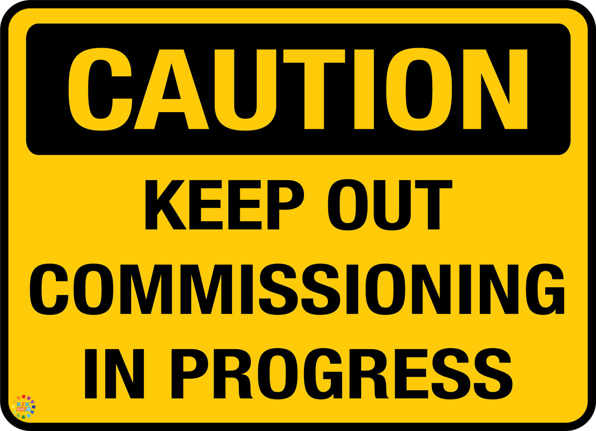 Keep Out Commissioning in Progress Sign | K2K Signs Australia
