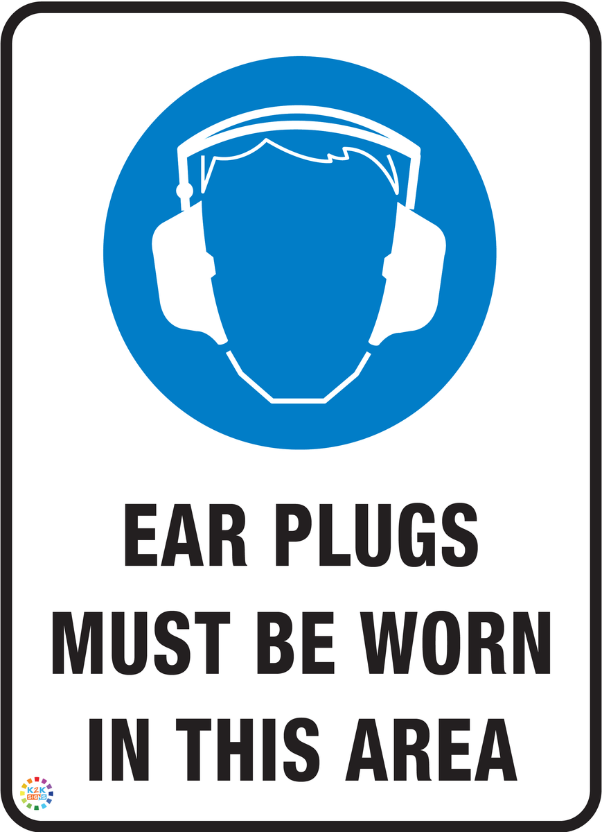 Ear Plugs Must Be Worn In This Area – K2K Signs