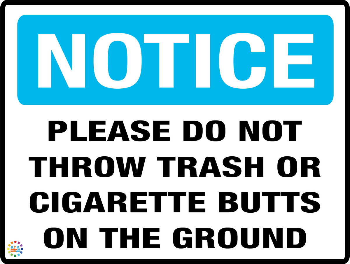 Please Do Not Throw Trash Or Cigarette Butts On The Ground Sign | K2K ...