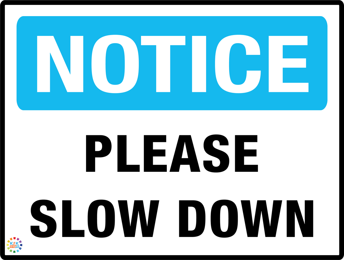 Notice Please Slow Down Sign – K2K Signs