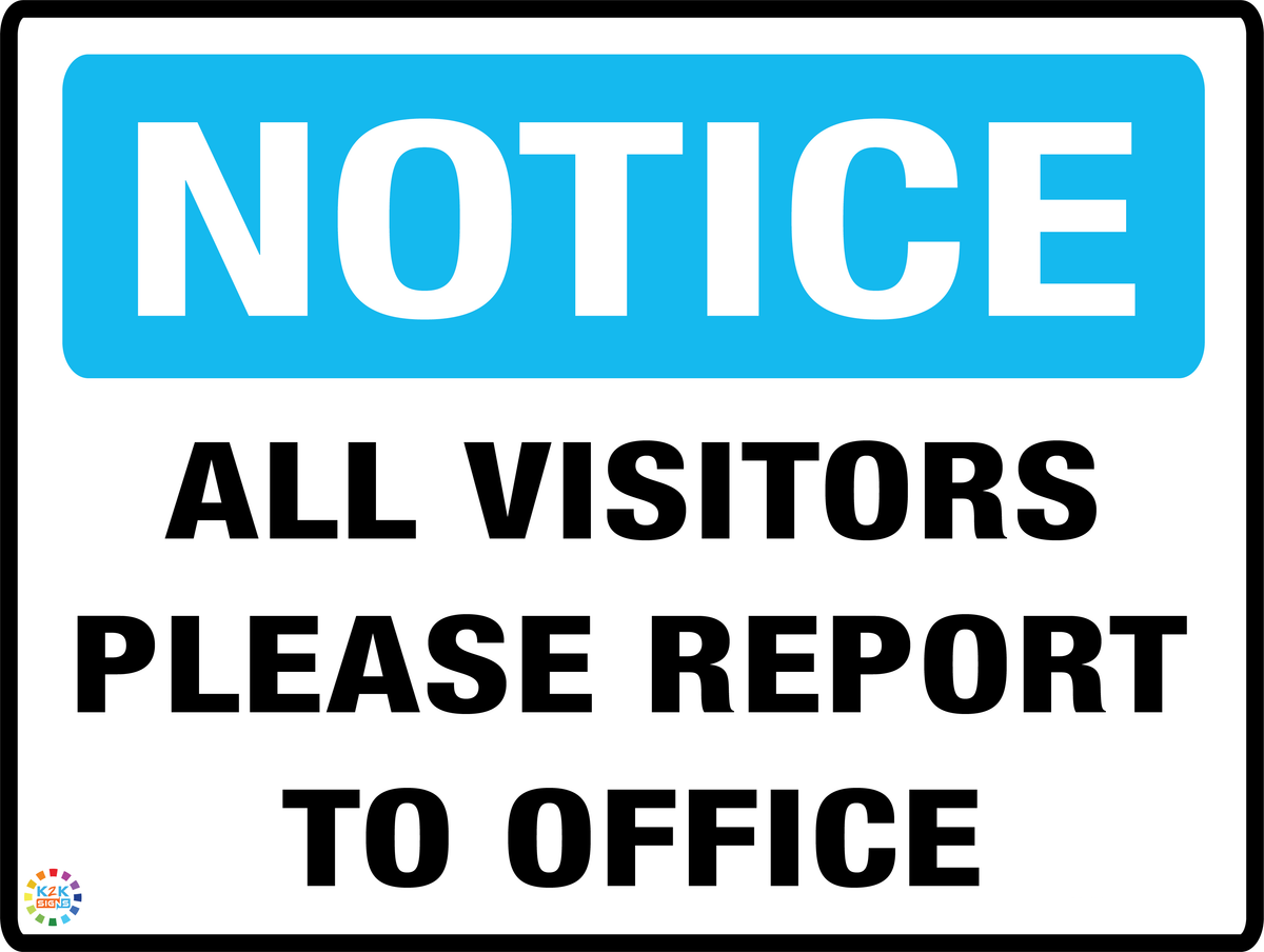 Notice All Visitors Please Report To Office Sign – K2K Signs