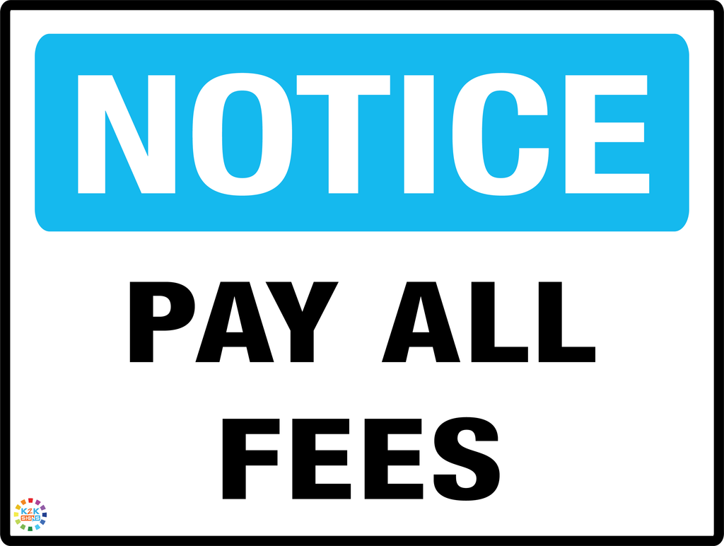 Pay All Fees Sign | K2K Signs Australia