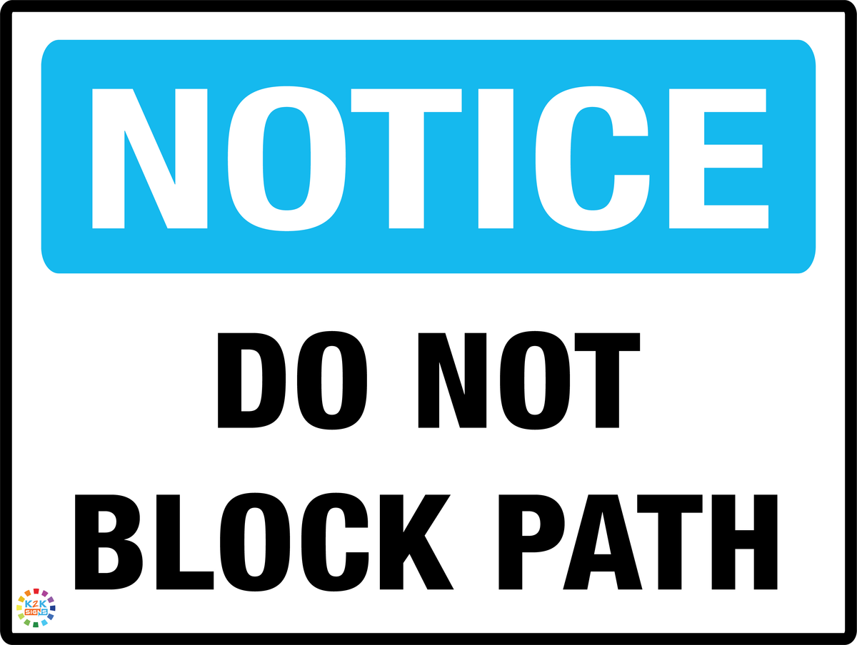 Notice Do Not Block Path – K2K Signs