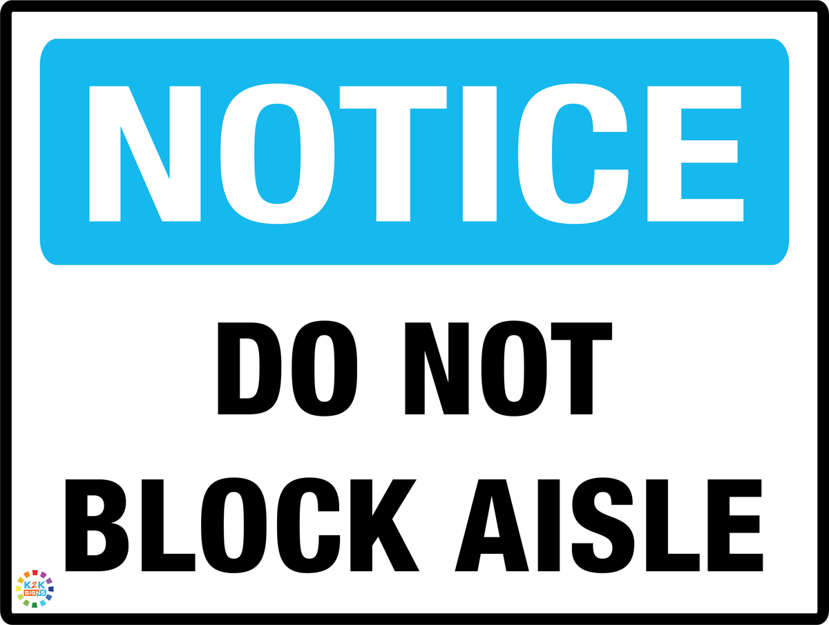 Notice Do Not Block Aisle – K2K Signs