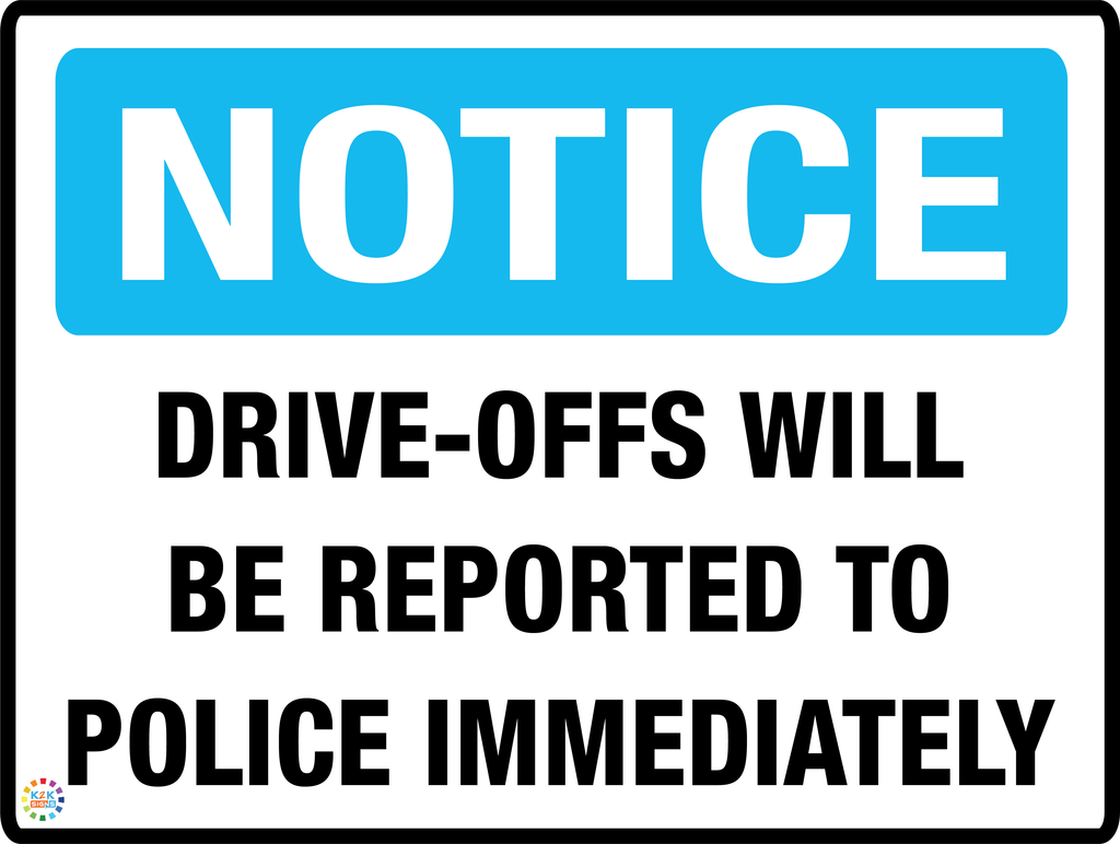 Drive Offs Will Be Reported To Police Immediately Sign | K2K Signs ...