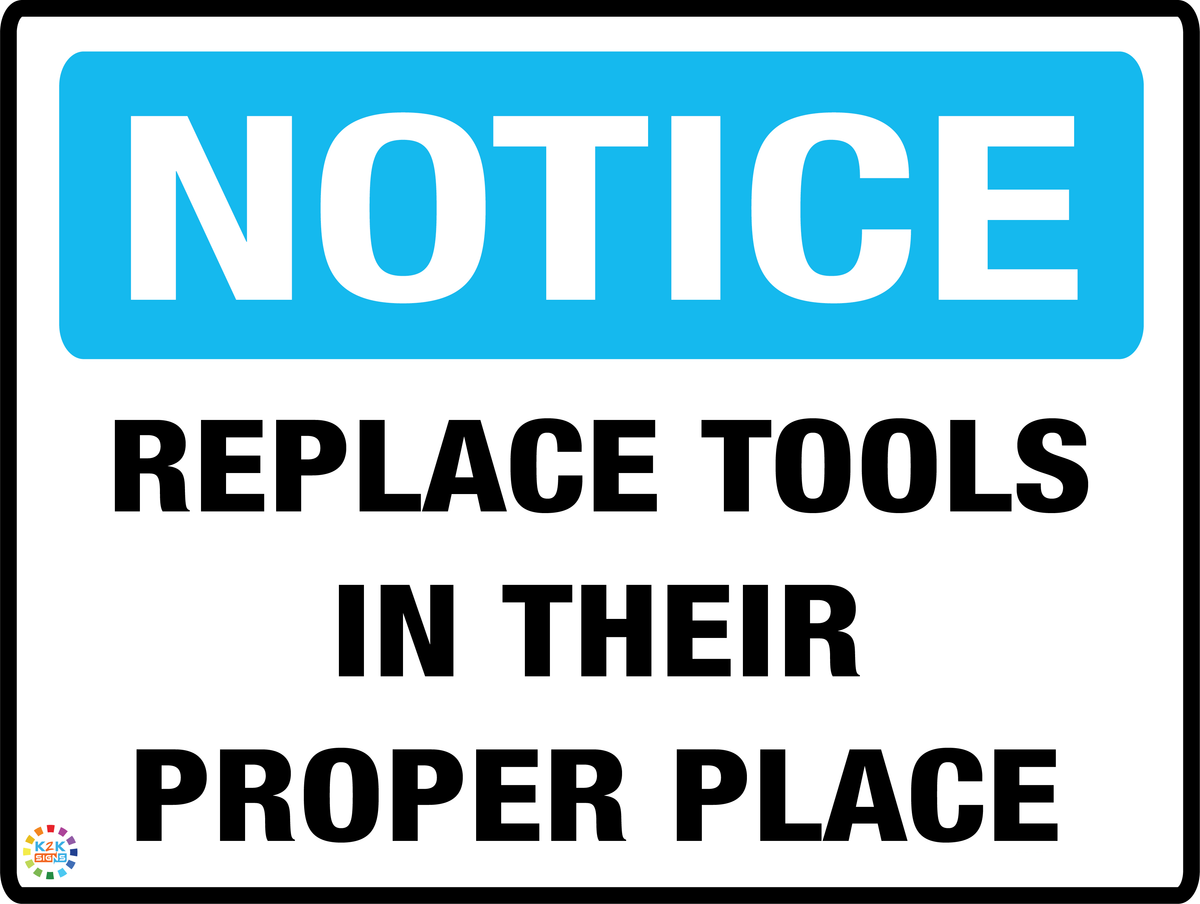 Notice Replace Tools In Their Proper Place – K2K Signs