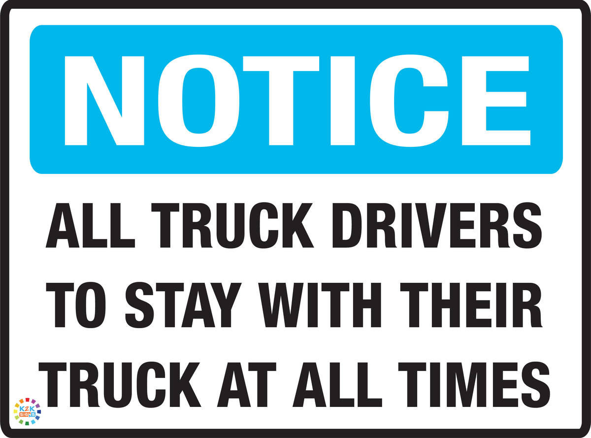 All Truck Driver To Say With Their Truck At All Times Sign | K2K Signs ...