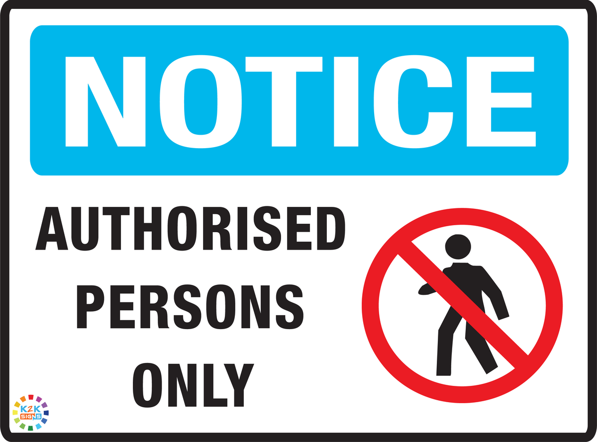 Notice Authorised Persons Only Sign – K2K Signs