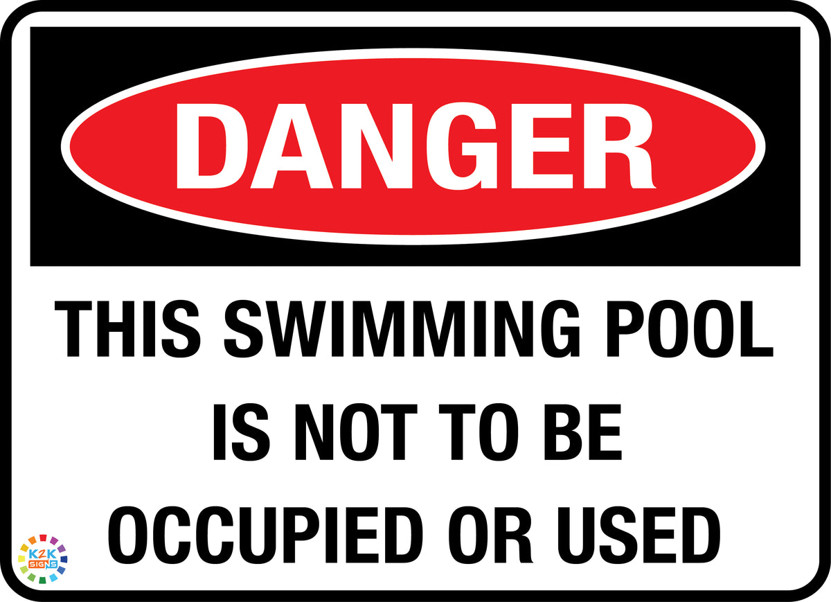 Danger - This Swimming Pool Is Not Be occupied Or Used Sign | K2K Signs ...