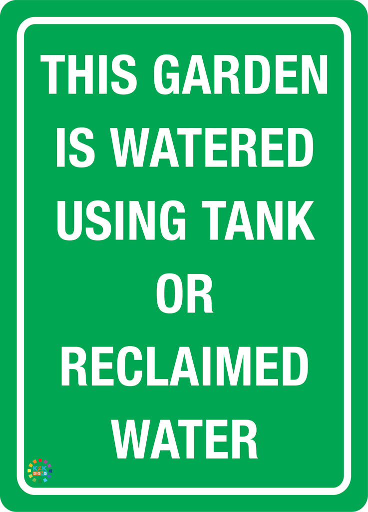 This Garden Is Watered Using Tank Or Reclaimed Water Sign | K2K Signs ...