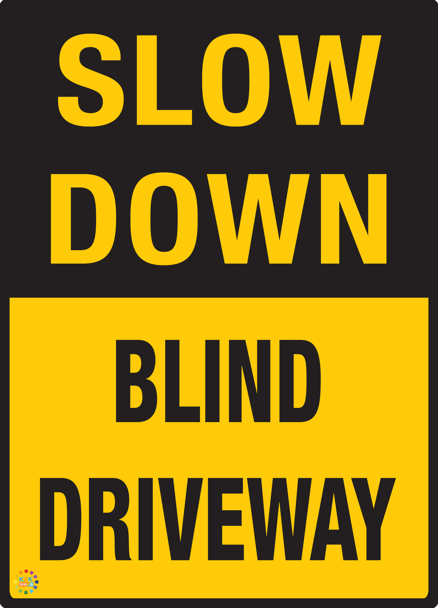 Slow Down Blind Driveway – K2K Signs