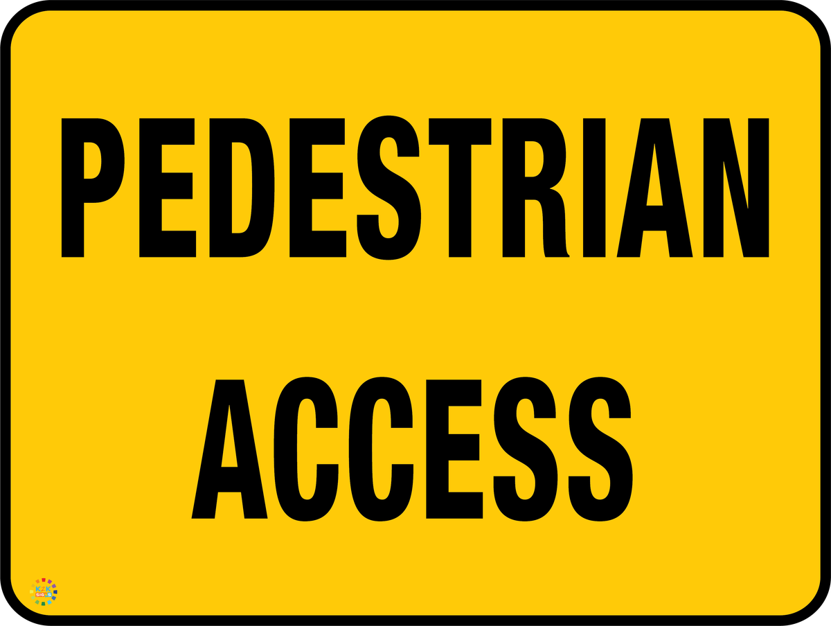 Pedestrian Access Sign | K2K Signs Australia